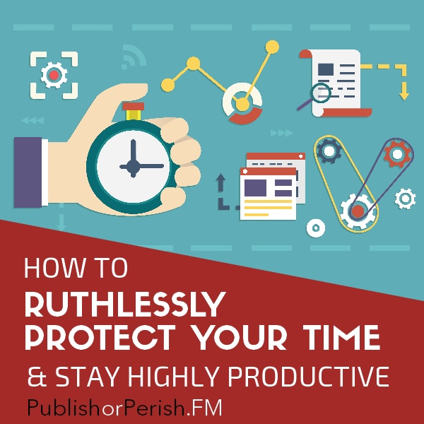 How to Ruthlessly Protect Your Time and Stay Highly Productive - Step 2 ...